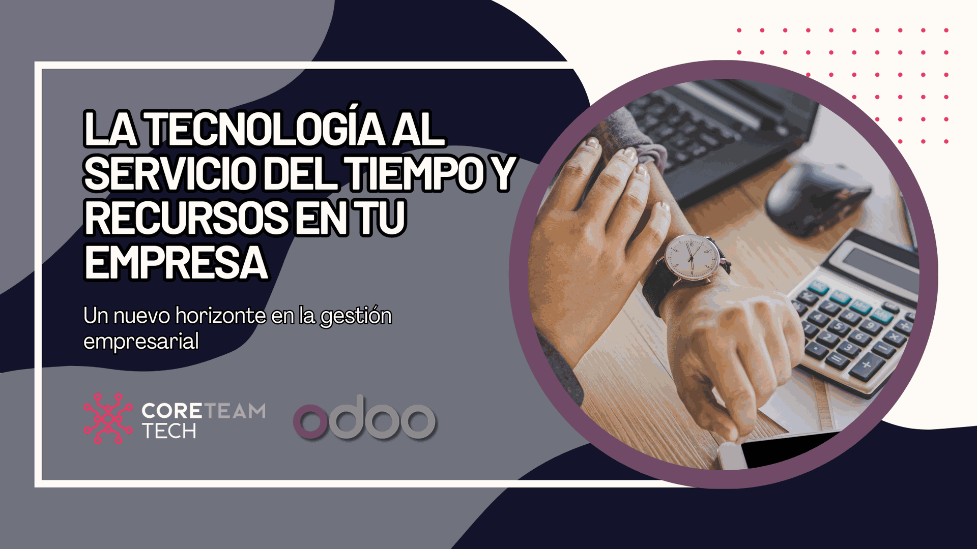 Maximizando cada minuto: la tecnología al servicio del tiempo y recursos en tu empresa ...